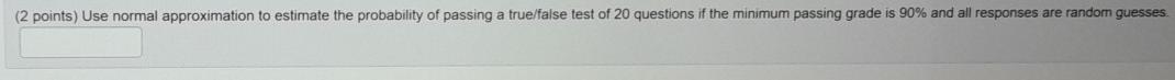 Solved (2 points) Use normal approximation to estimate the | Chegg.com