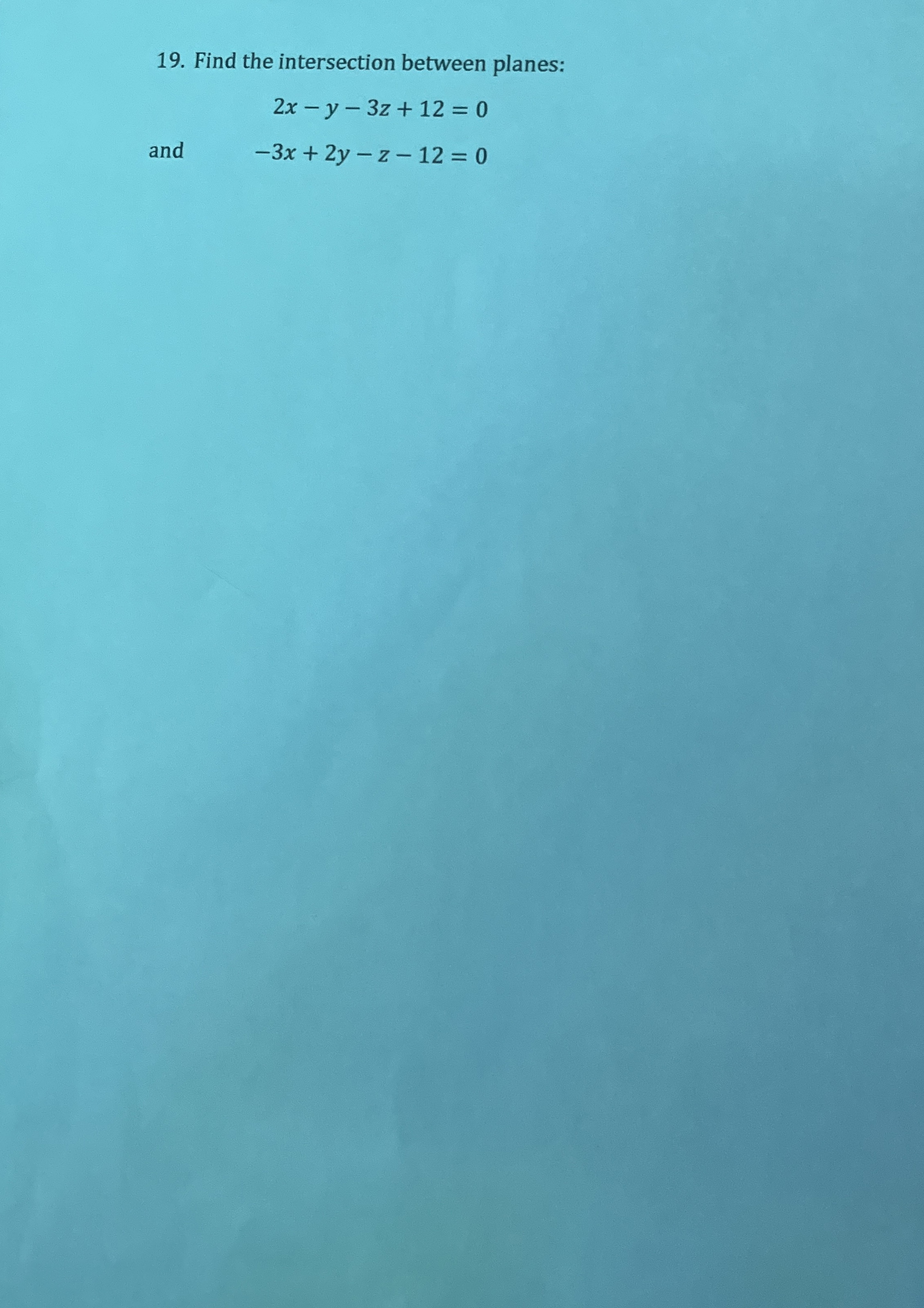 Solved Find the intersection between planes:2x-y-3z+12=0 | Chegg.com