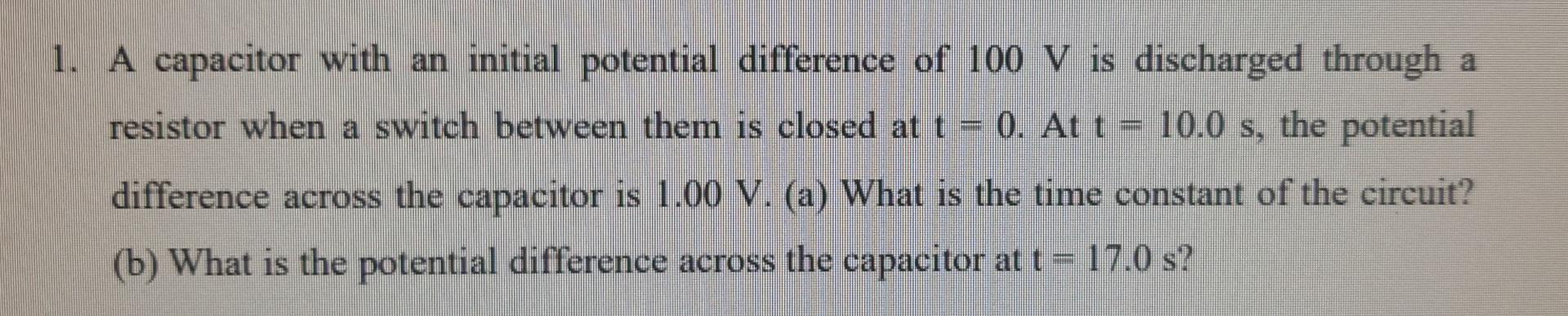Solved 1. A capacitor with an initial potential difference | Chegg.com
