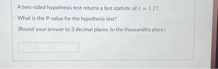 Solved A two-sided hypothesis test returns a test statistic | Chegg.com