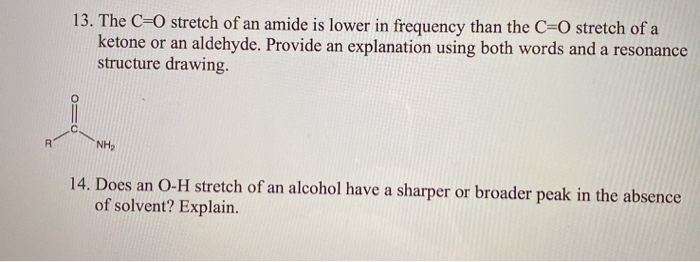 Solved 13. The C=0 stretch of an amide is lower in frequency | Chegg.com