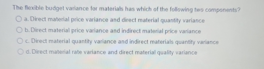 Solved The flexible budget variance for materials has which | Chegg.com