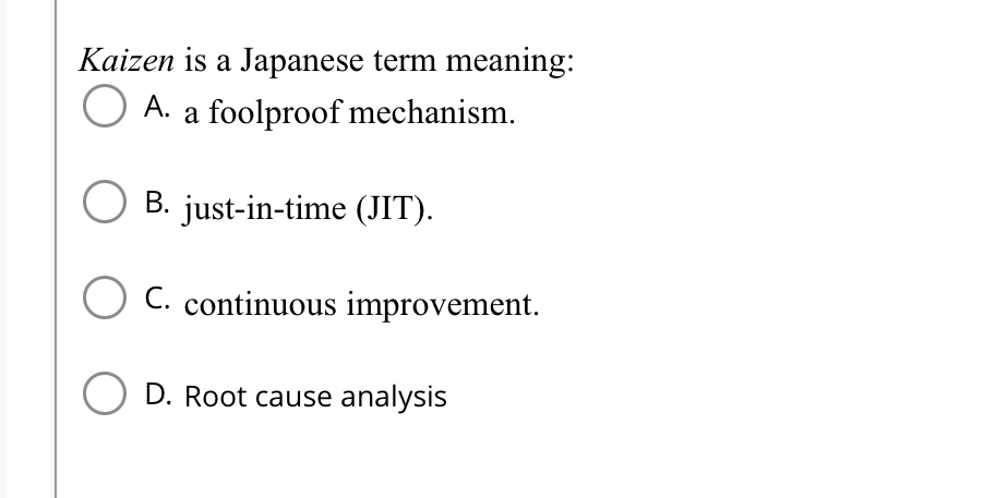 High Quality SOLUTION Kaizen is a Japanese term meaning:A. ﻿a foolproof ...