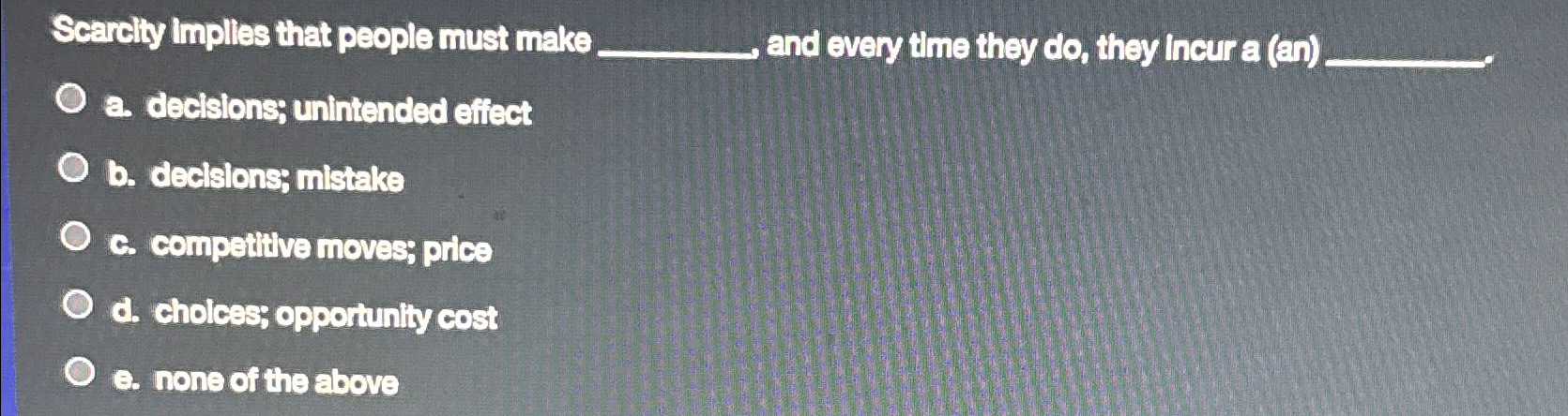 Solved Scarcity Implies that people must make and every time | Chegg.com