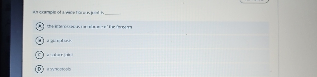 Solved An example of a wide fibrous joint isthe interosseous | Chegg.com