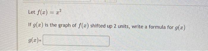 Solved Let f(x)=x2 If g(x) is the graph of f(x) shifted up 2 | Chegg.com