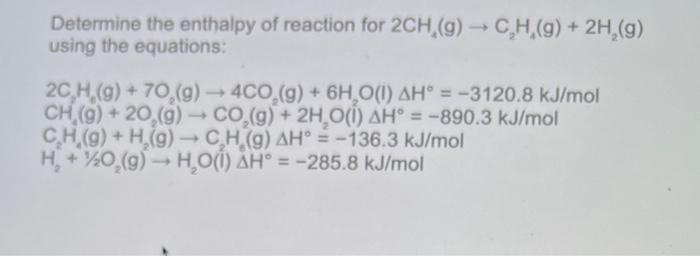 Solved Determine the enthalpy of reaction for 2CH4( g)→C2H4( | Chegg.com