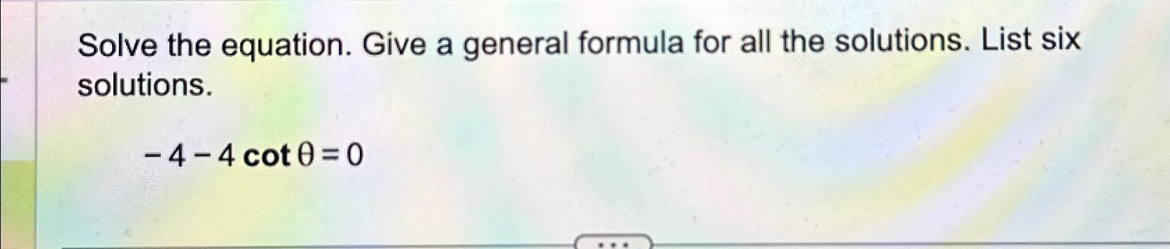 Solved Solve the equation. Give a general formula for all | Chegg.com