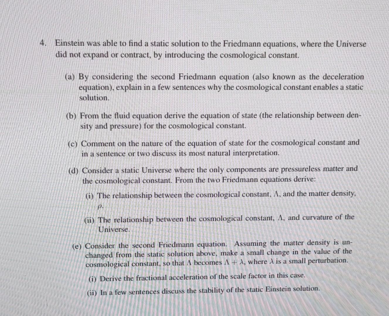 Solved Einstein was able to find a static solution to the | Chegg.com