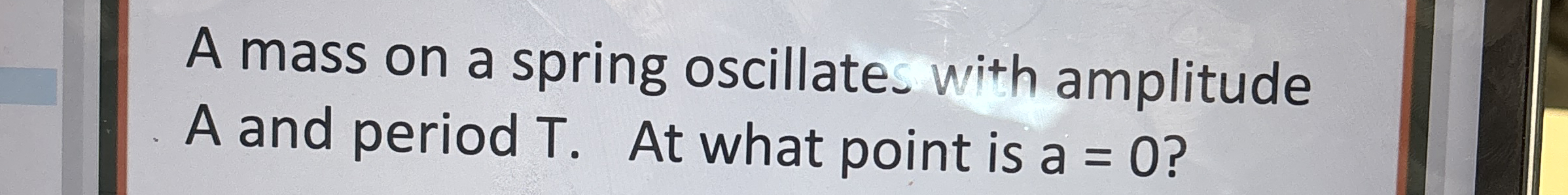 Solved A mass on a spring oscillate. with amplitude A and | Chegg.com
