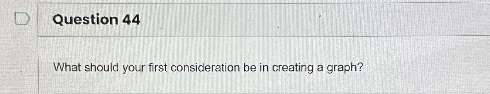 Solved What should your first consideration be in creating a | Chegg.com