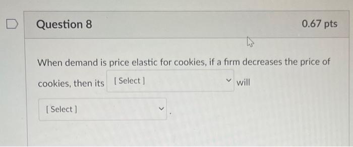Solved When demand is price elastic for cookies, if a firm | Chegg.com