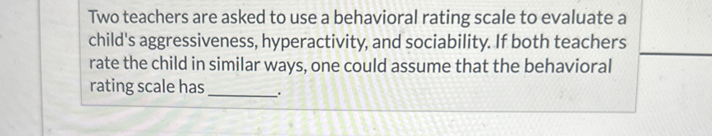 Solved Two teachers are asked to use a behavioral rating | Chegg.com