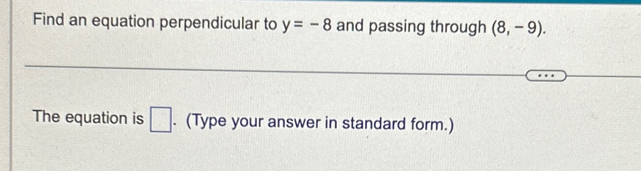 Solved Find an equation perpendicular to y=-8 ﻿and passing | Chegg.com