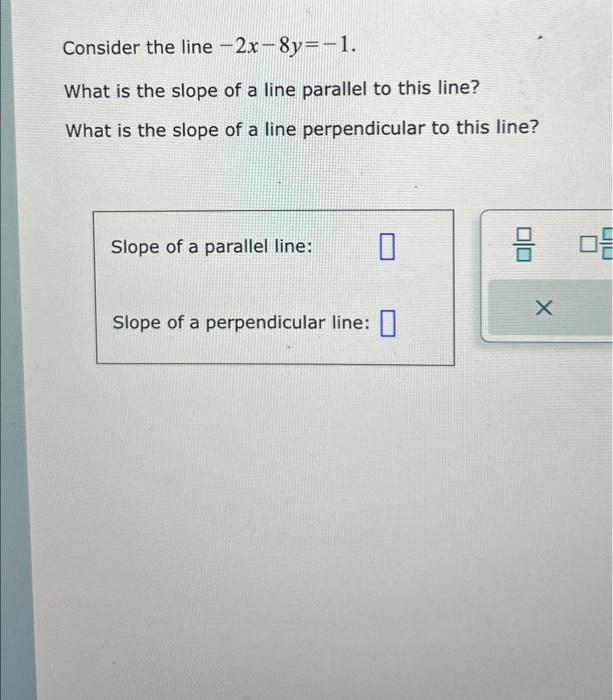 Solved Consider the line −2x−8y=−1 What is the slope of a | Chegg.com