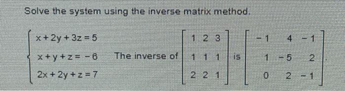 Solved Solve the system using the inverse matrix method. x + | Chegg.com
