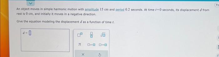 Solved An object moves in simple harmonic motion with | Chegg.com