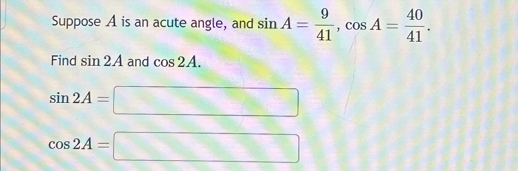 Solved Suppose A ﻿is an acute angle, and | Chegg.com