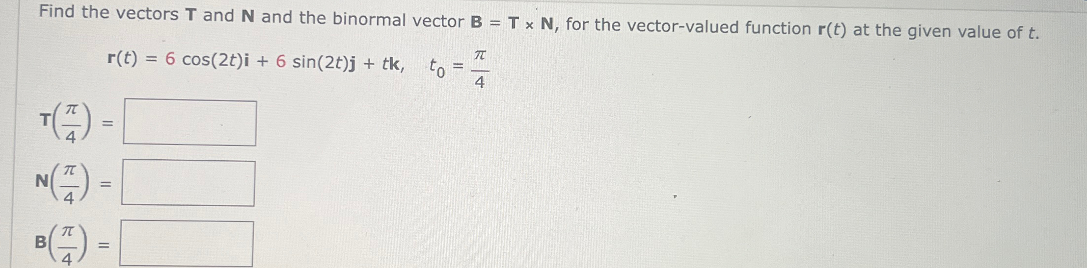 Solved Find the vectors T ﻿and N ﻿and the binormal vector | Chegg.com