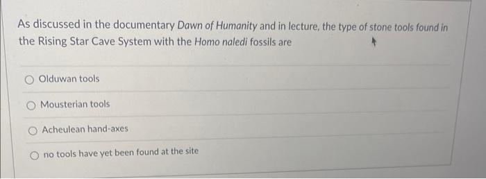 As discussed in the documentary Dawn of Humanity and | Chegg.com