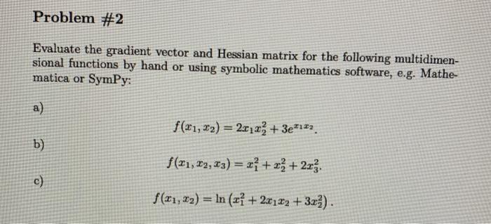 Solved Problem #2 Evaluate the gradient vector and Hessian | Chegg.com