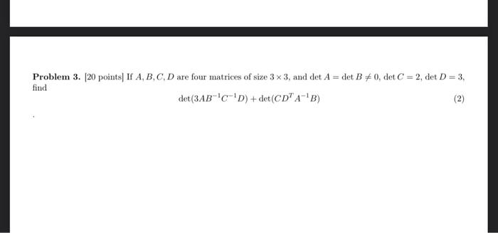 Solved Problem 3. [20 points] If A,B,C,D are four matrices | Chegg.com