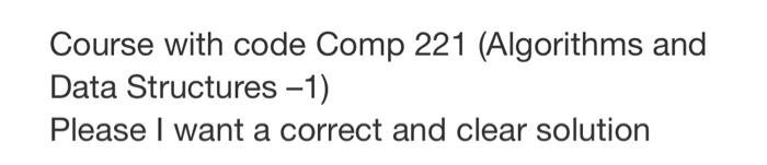 Solved Course with code Comp 221 (Algorithms and Data | Chegg.com