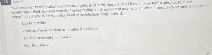 Solved You have a high fever, headache and nuchal rigidity | Chegg.com