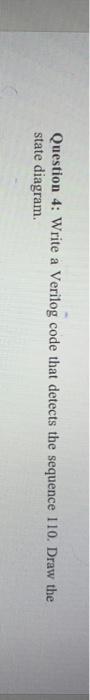 Solved Question 4 Write A Verilog Code That Detects The