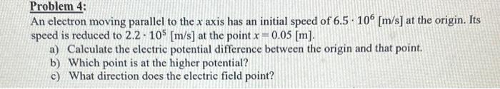 Solved An electron moving parallel to the x axis has an | Chegg.com