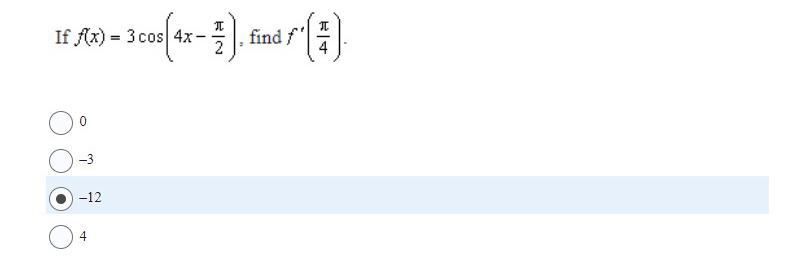 Solved If f(x)=3cos(4x-π2), ﻿find f'(π4)0-3-124 | Chegg.com