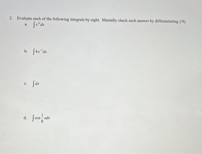 Solved 2. Evaluate each of the following integrals by sight. | Chegg.com