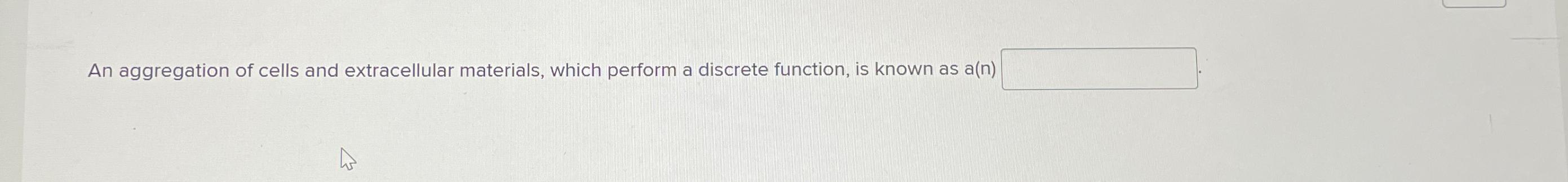 Solved An aggregation of cells and extracellular materials, | Chegg.com