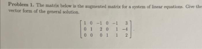Solved Problem 1. The matrix below is the augmented matrix | Chegg.com