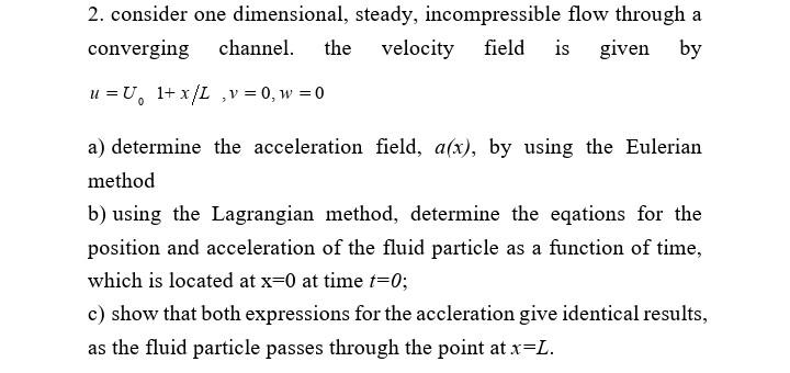 2. consider one dimensional, steady, incompressible | Chegg.com