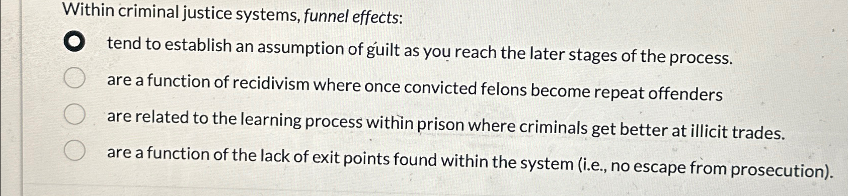 Solved Within criminal justice systems, funnel effects:tend | Chegg.com