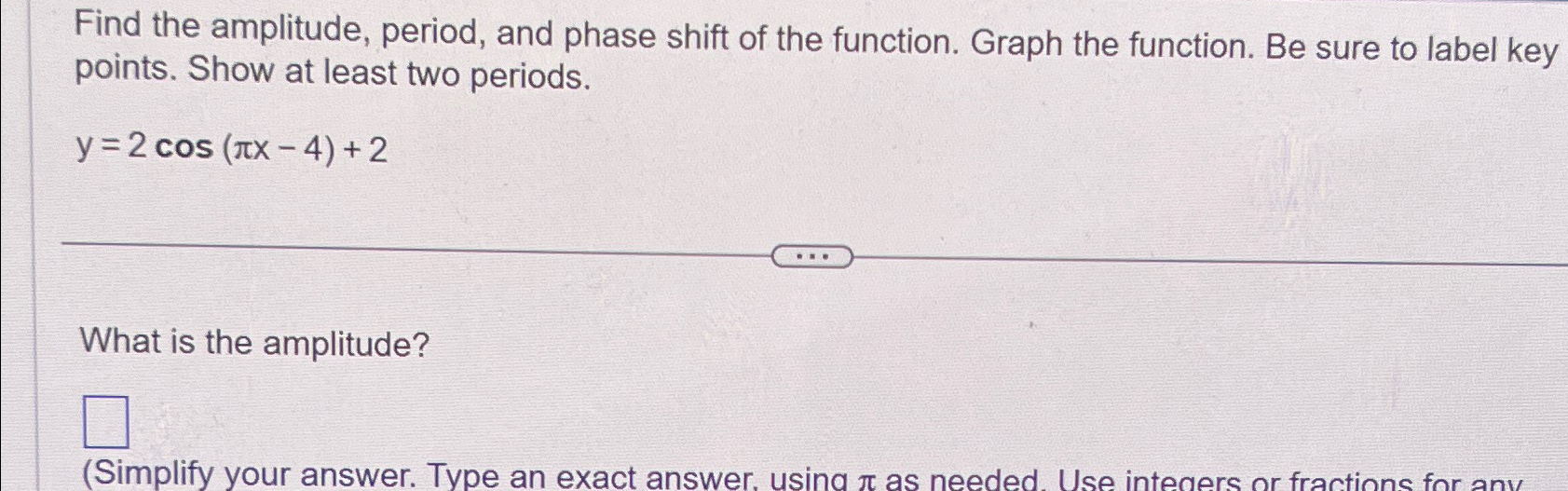 Find the amplitude, period, and phase shift of the | Chegg.com