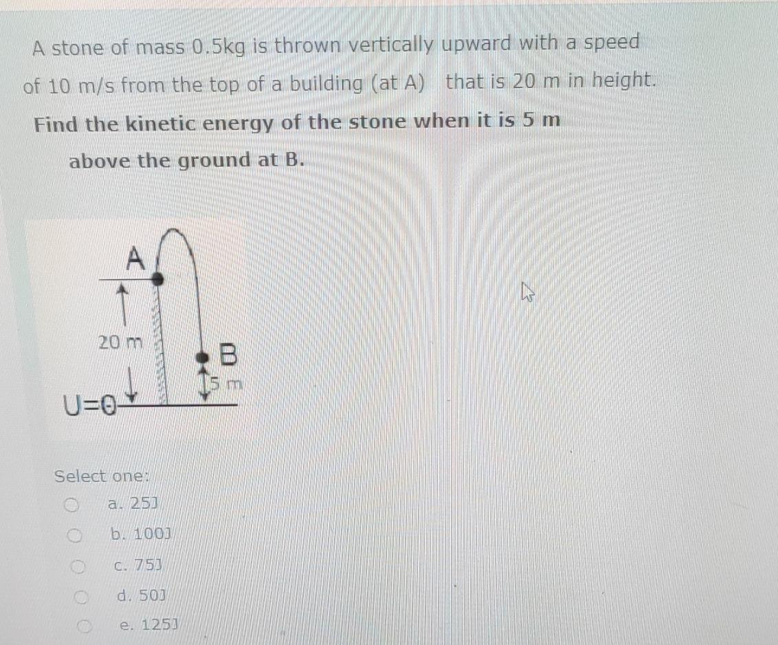 Solved A stone of mass 0.5kg ﻿is thrown vertically upward | Chegg.com