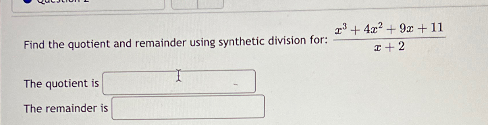 Solved Find the quotient and remainder using synthetic | Chegg.com