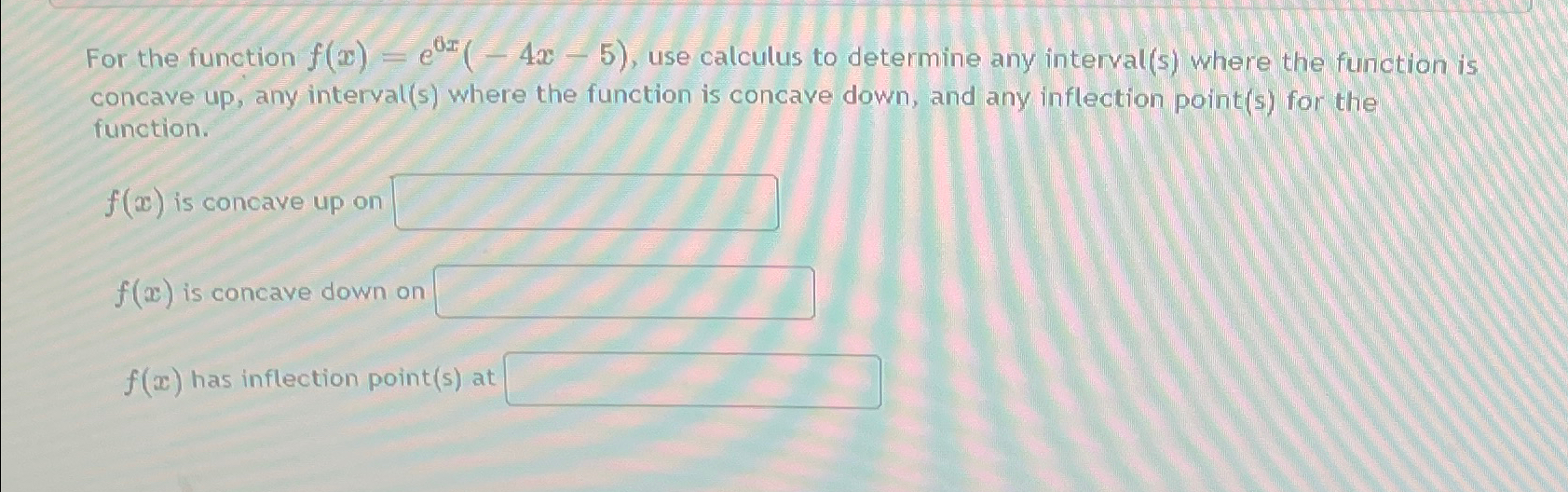 Solved For the function f(x)=e6x(-4x-5), ﻿use calculus to | Chegg.com