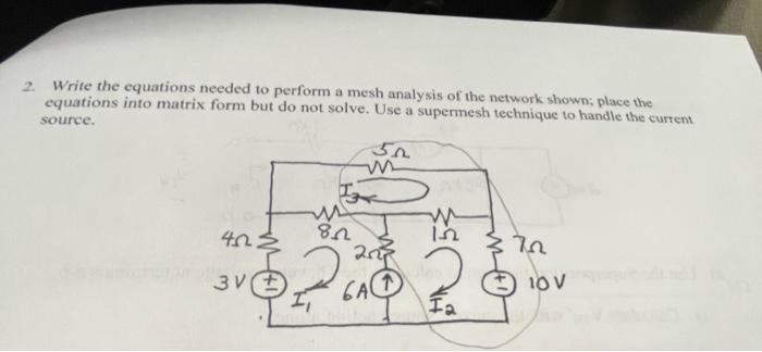 Solved 2. Write the equations needed to perform a mesh | Chegg.com
