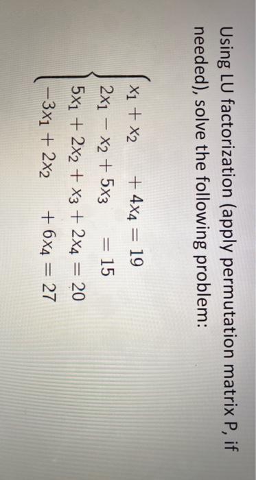 Solved Using LU factorization (apply permutation matrix P, | Chegg.com