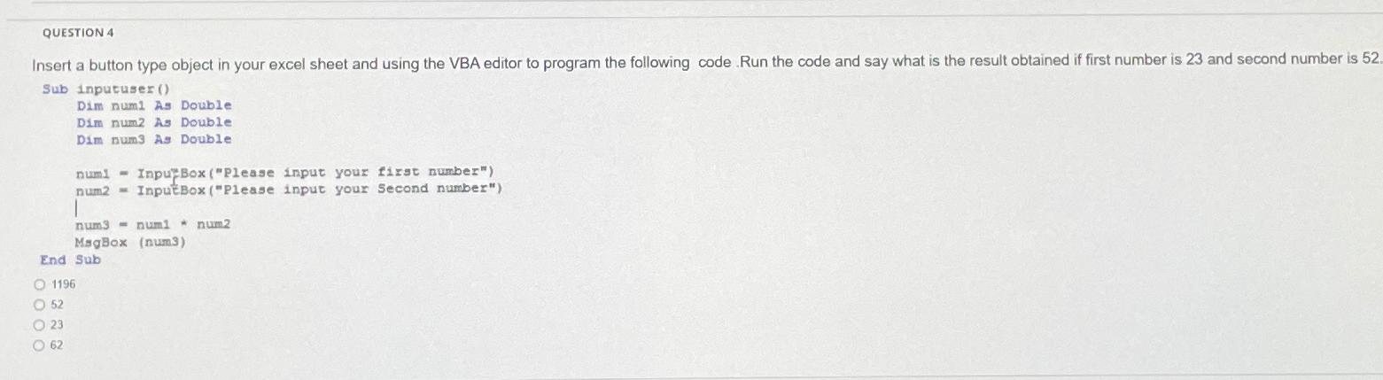 Solved QUESTION 4Sub inputuser ()Dim num1 ﻿is DoubleDim num2 | Chegg.com