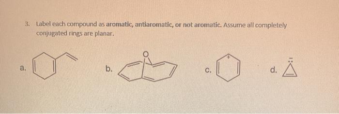Solved 3. Label each compound as aromatic, antiaromatic, or | Chegg.com