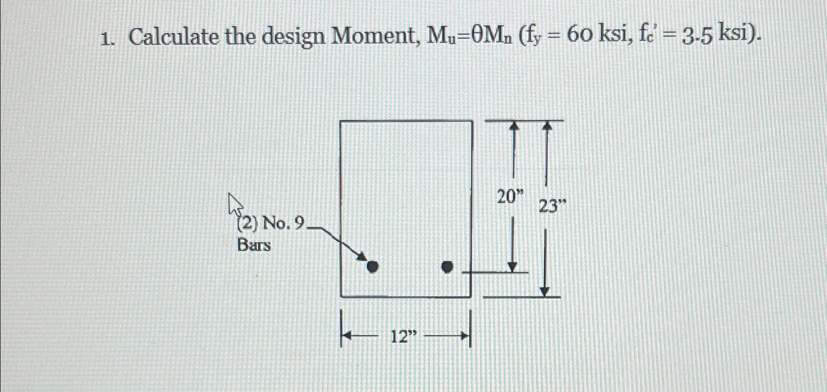 Calculate the design Moment, )=60ksi,fc'=(3-5ksi. | Chegg.com