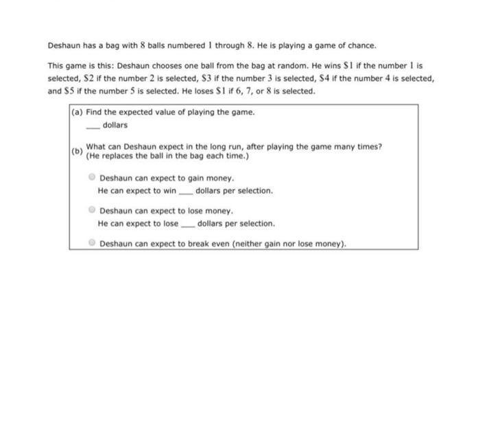 Solved Deshaun has a bag with 8 balls numbered 1 through 8 . | Chegg.com