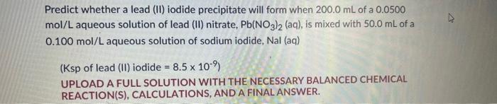 Solved Predict whether a lead (II) iodide precipitate will | Chegg.com