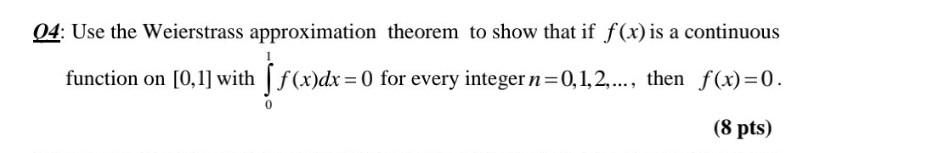 Solved 04 Use The Weierstrass Approximation Theorem To Show