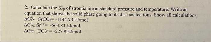 Solved Calculate the Ksp of strontianite at standard | Chegg.com
