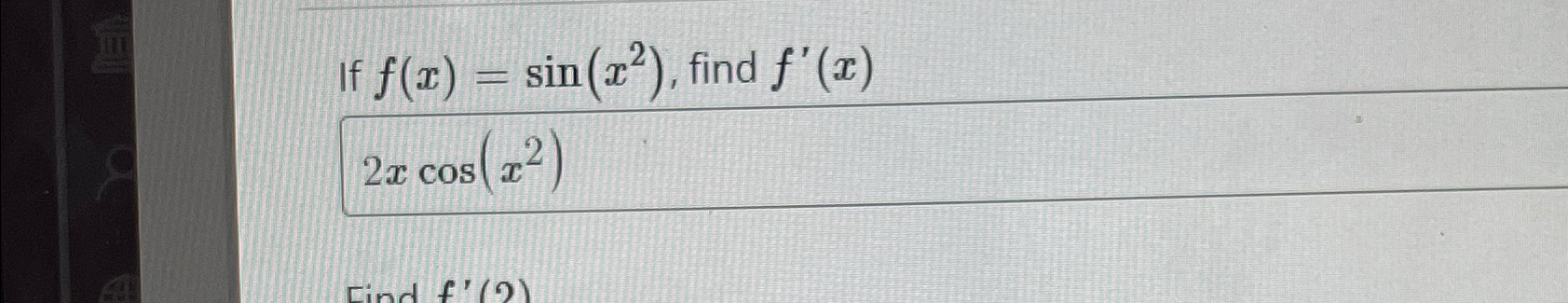 Solved If f(x)=sin(x2), ﻿find f'(x)2xcos(x2) | Chegg.com